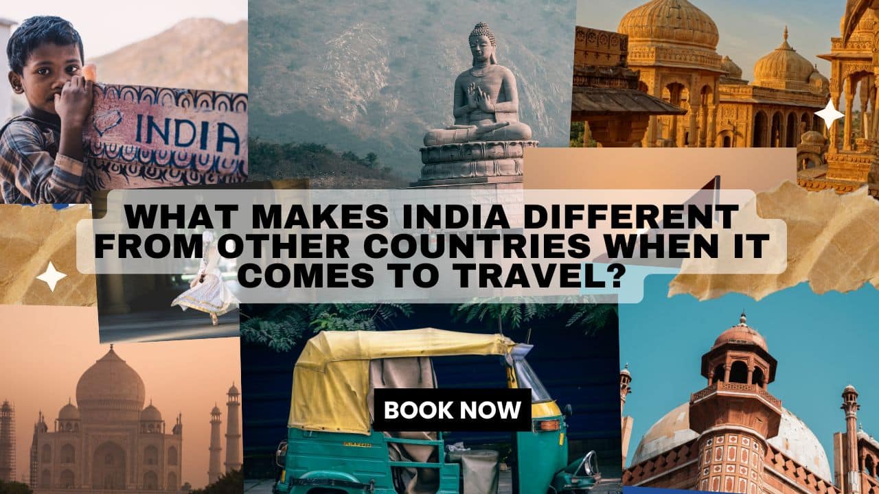 What Makes India Different from Other Countries When It Comes to Travel ...