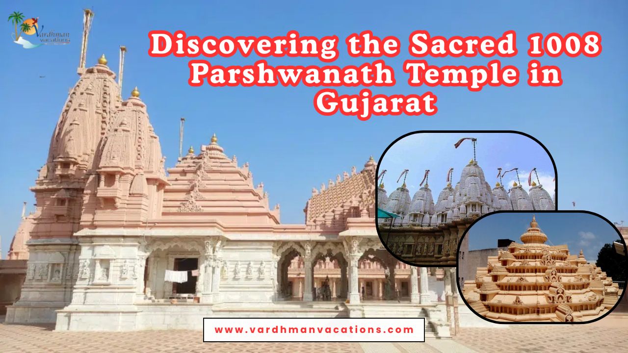 Discovering the Sacred 1008 Parshwanath Temple in Gujarat - Vardhman ...