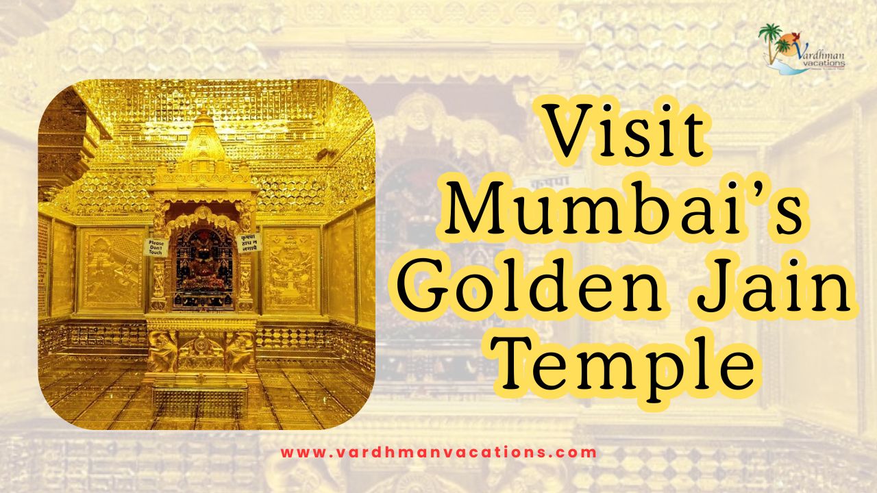 Visit Mumbai's Golden Jain Temple - Vardhman Vacations