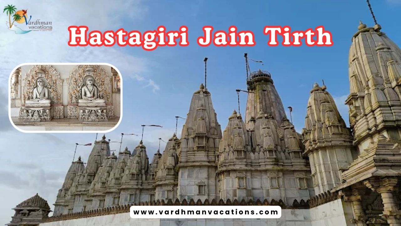 Hastagiri Jain Tirth - Vardhman Vacations